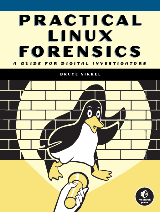 Practical Linux Forensics, A Guide for Digital Investigators by Bruce ...